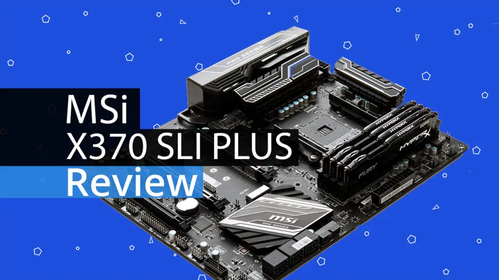 MSI X370 SLI Plus Review